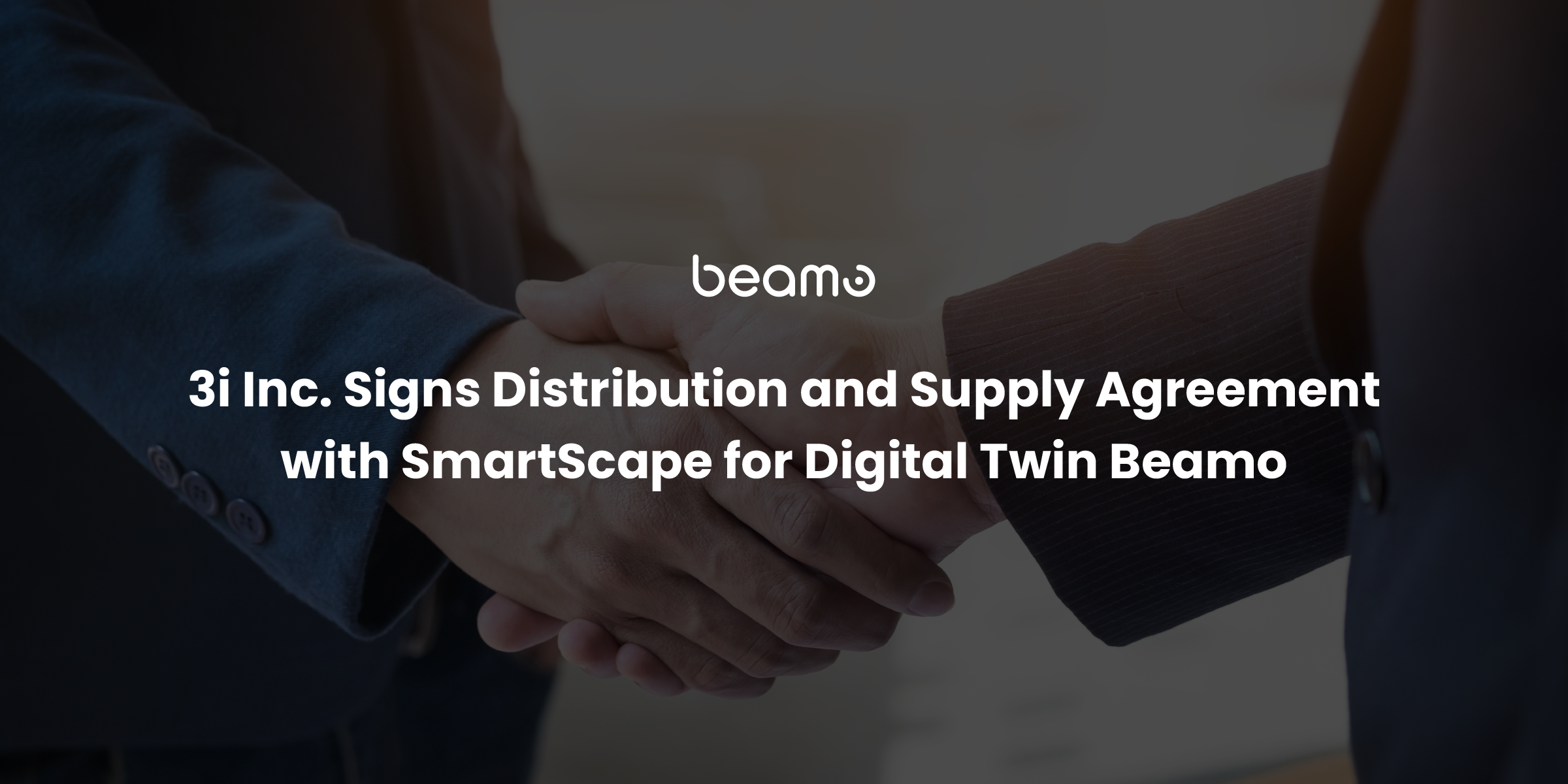 3i Inc. Signs Distribution and Supply Agreement with SmartScape for Digital Twin Beamo in Japan
